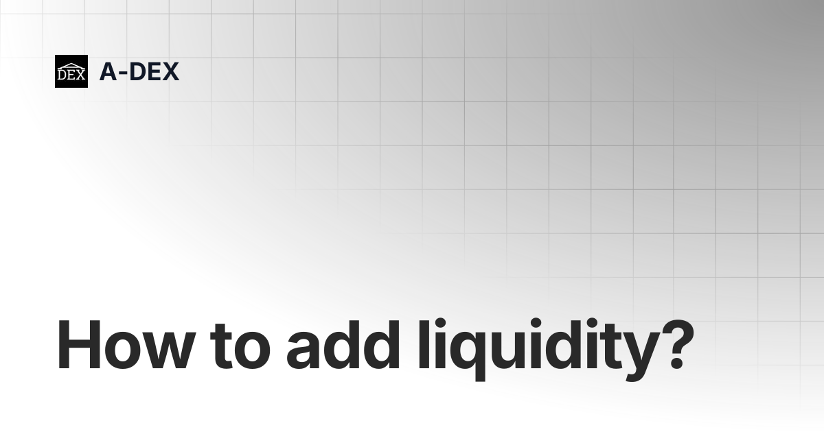 How to add liquidity? | A-DEX
